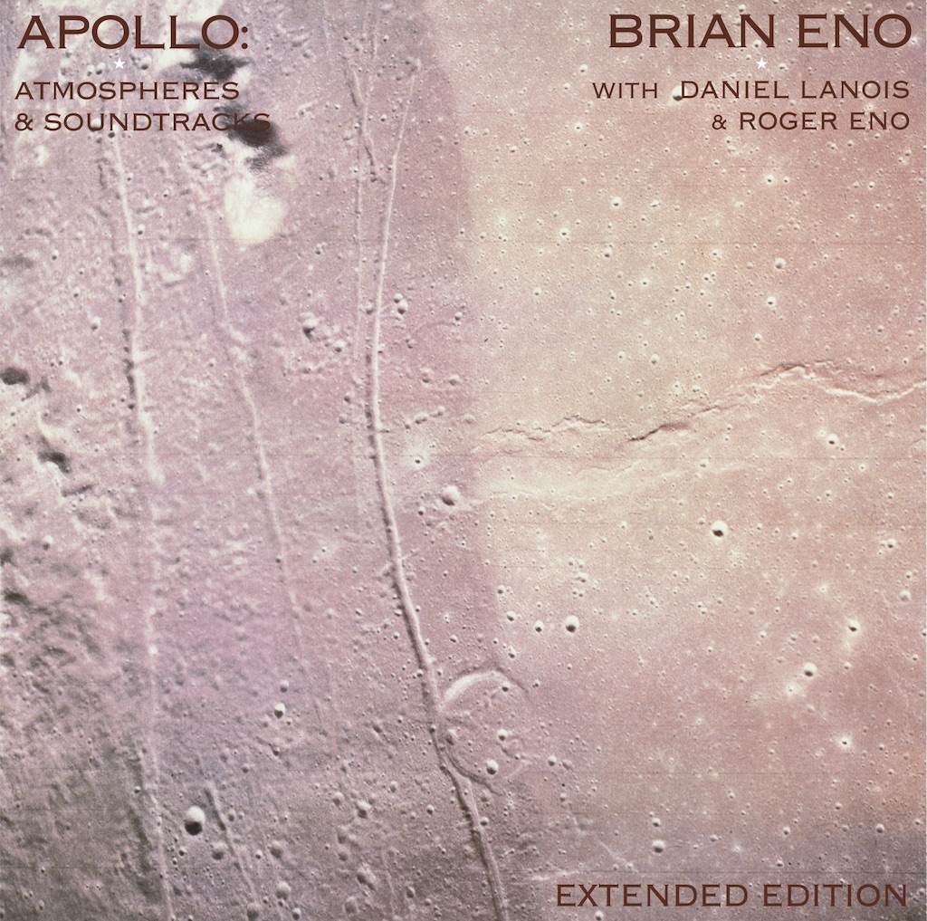 Eno, Eno & Lanois / Apollo: Atmospheres & Soundtracks / Extended ...