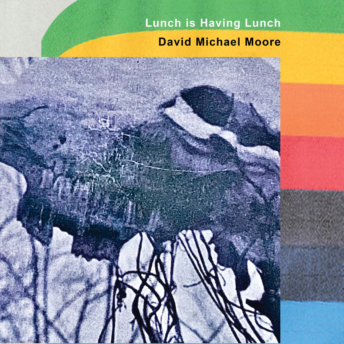 DAVID MICHAEL MOORE / LUNCH IS HAVING LUNCH / ULYSSA – By Cal Gibson ...
